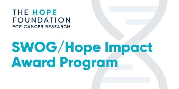 SWOG/Hope Foundation Impact Award - The Hope Foundation